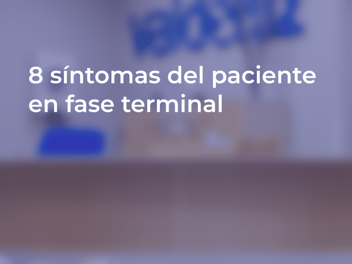 8 síntomas del paciente en fase terminal en los últimos días de vida ...